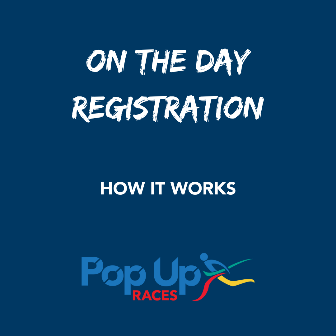 On the day registrations: How it works - Pop Up Races